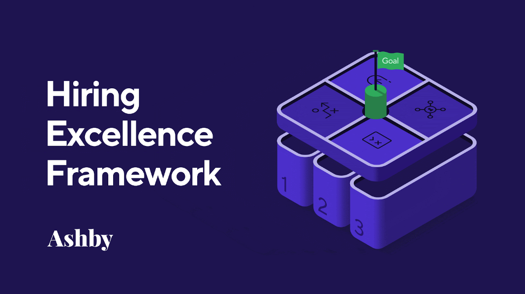 Introducing the Hiring Excellence Framework | Ashby